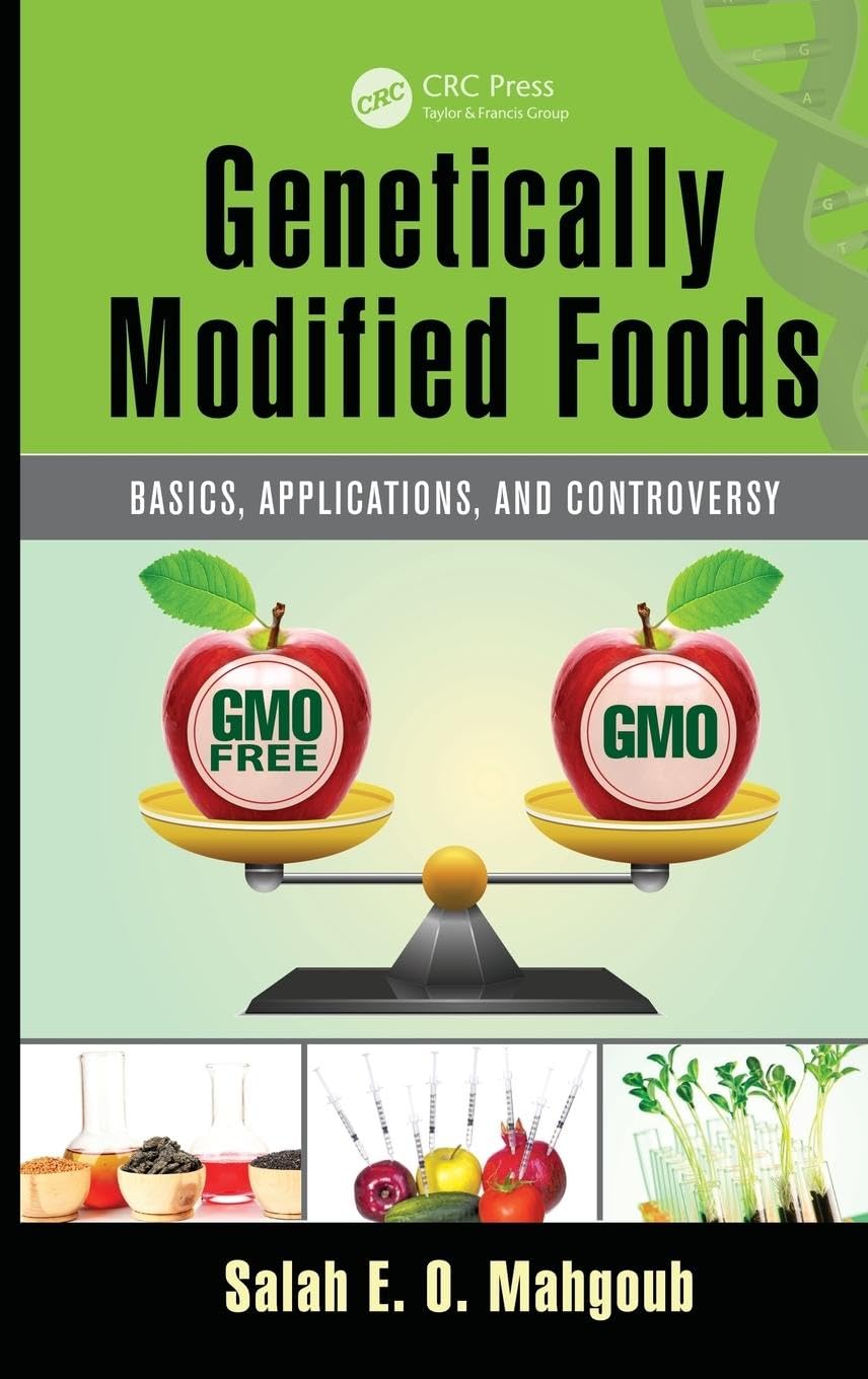 Genetically Modified Foods: Basics, Applications, and Controversy ...