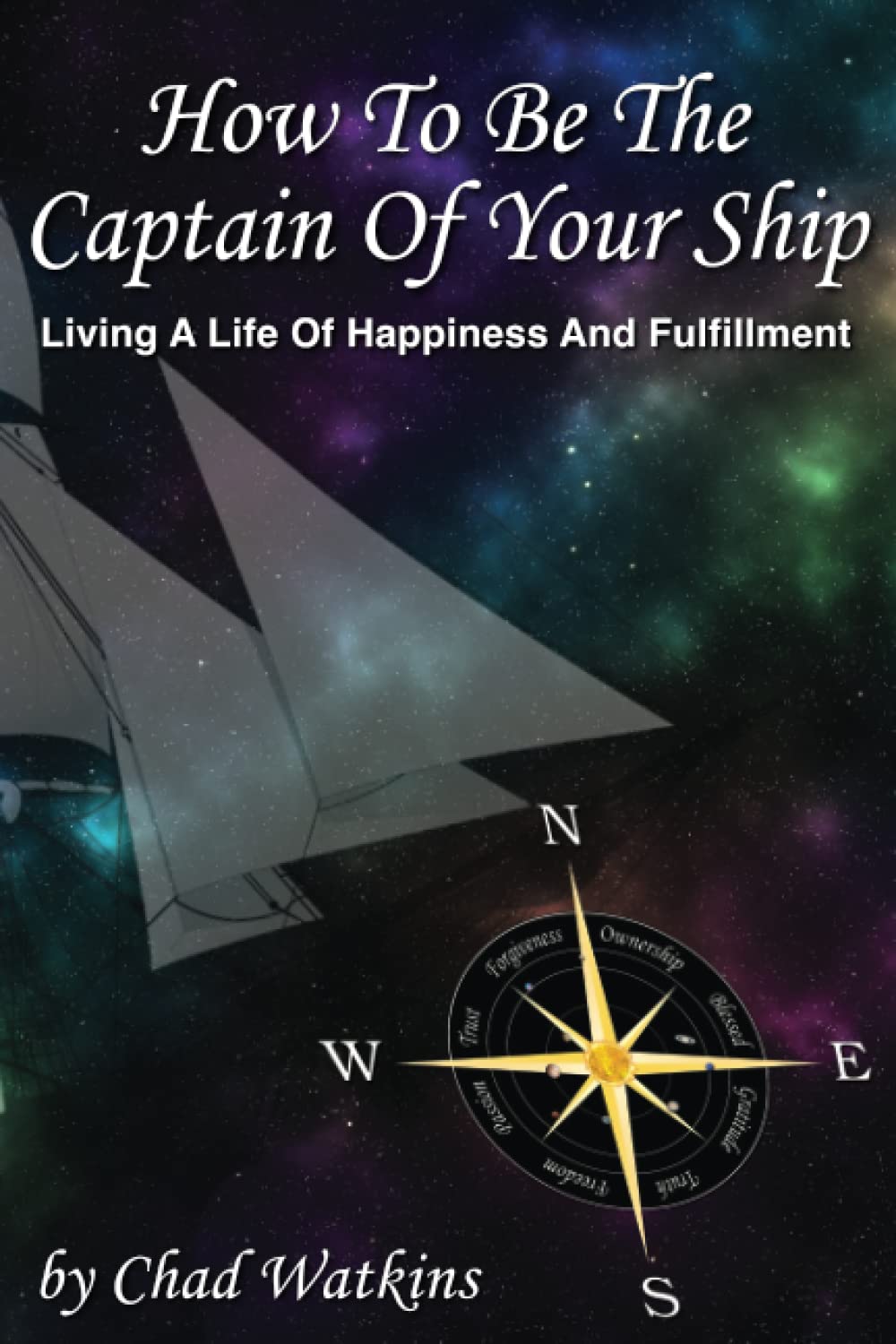 How To Be The Captain Of Your Ship: Living A Life Of Happiness And ...