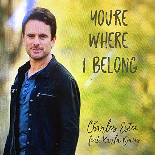 Play You're Where I Belong (feat. Karla Davis) by Charles Esten on ...