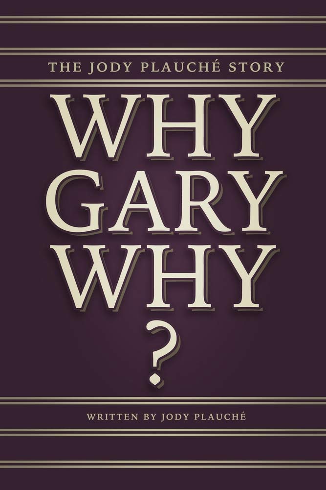 "Why, Gary, Why?": The Jody Plauché Story | Amazon.com.br