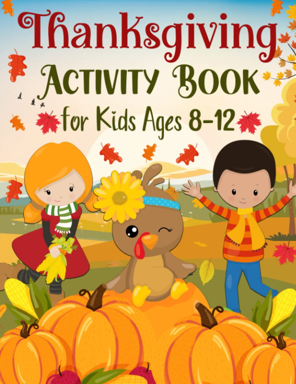 Thanksgiving Activity Book for Kids Ages 8-12: A Fun Thanksgiving ...