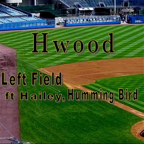 Play Left Field (feat. Hailey & Humming Bird) by Hwood on Amazon Music