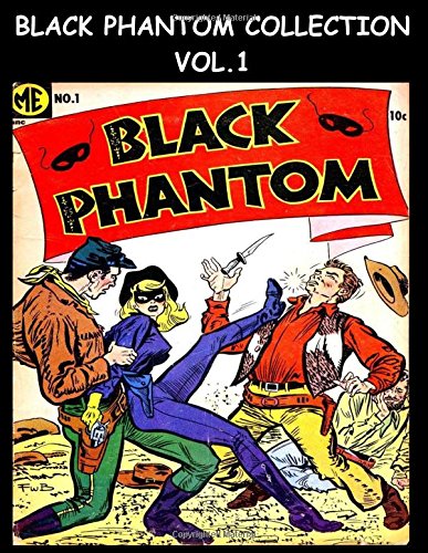 Black Phantom Collection Vol. 1: Golden Age Comic Collection Featuring ...