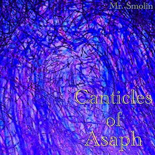 Amazon.com: Canticles of Asaph : Mr. Smolin: Digital Music