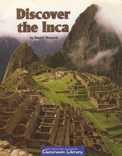 Discover the Inca (Best Practices in Reading, Level C): Daniel Shepard ...