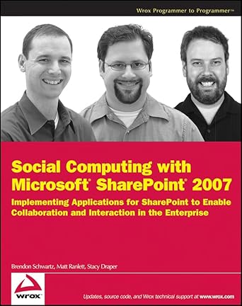 Social Computing with Microsoft SharePoint 2007: Implementing Applications for SharePoint to ...