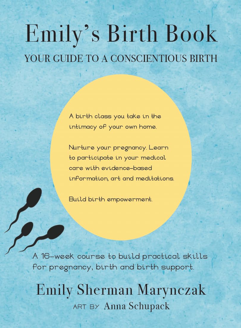 Emily's Birth Book: Your Guide to a Conscientious Birth: Emily Sherman ...