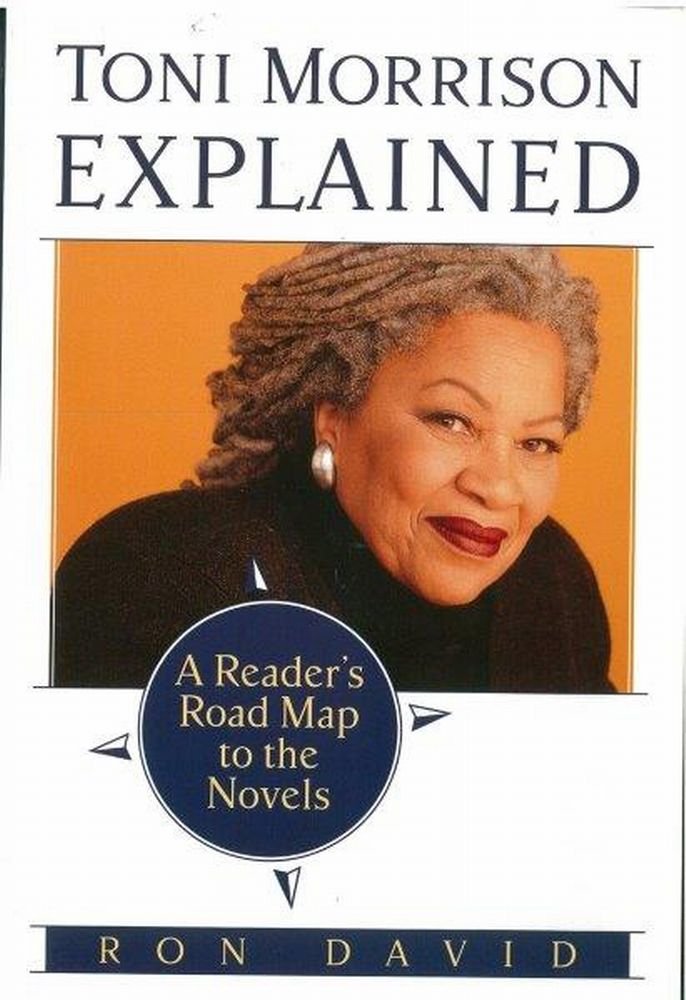 Toni Morrison Explained: A Reader's Road Map to the Novels: David, Ron ...
