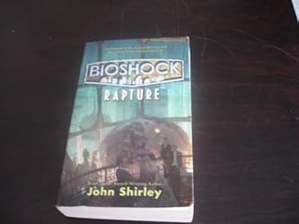 Bioshock: Rapture: Amazon.co.uk: Shirley, John: 9780765367358: Books