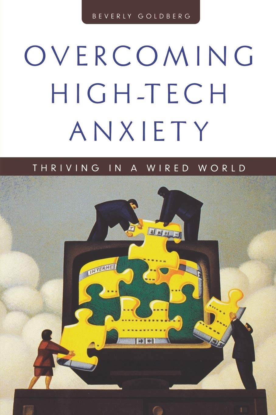 Overcoming High-Tech Anxiety: Thriving in a Wired World (Jossey-Bass ...