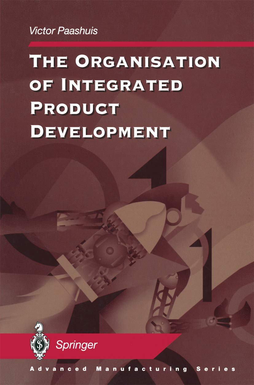 The Organisation of Integrated Product Development (Advanced ...