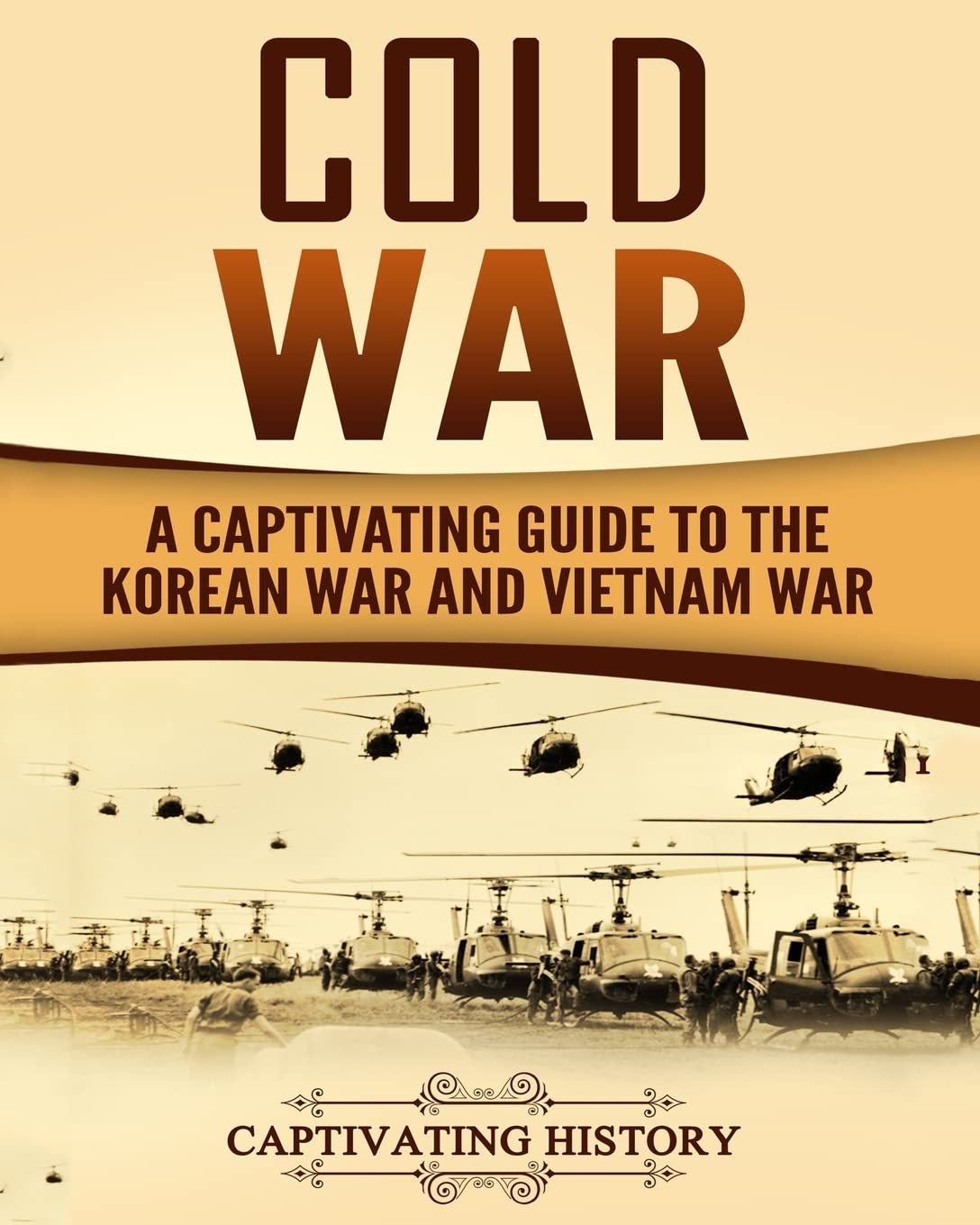 Cold War: A Captivating Guide to the Korean War and Vietnam War ...