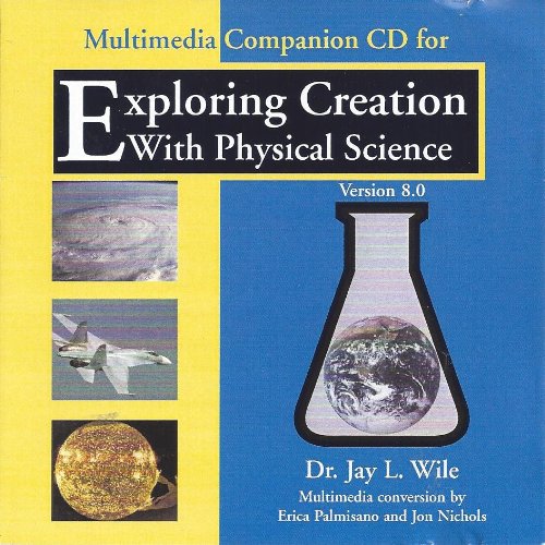 Multimedia Companion CD (Exploring Creation with Physical Science): Jay ...