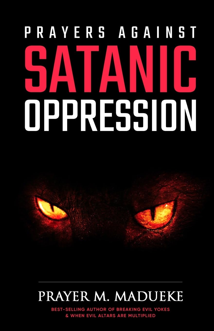 Prayers against Satanic Oppression (ALONE WITH GOD): Madueke, Mr ...