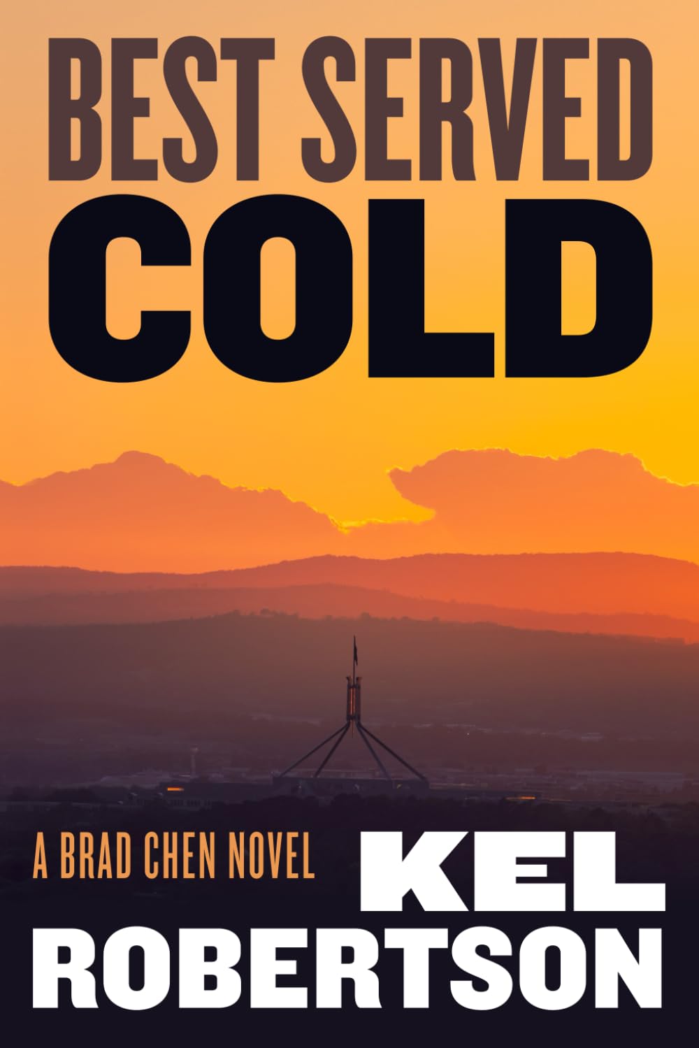 Best Served Cold: A Brad Chen Novel : Robertson, Kel: Amazon.com.au: Books