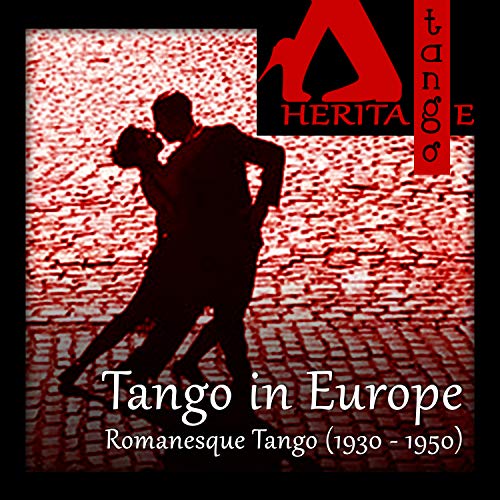 Play Tango in Europe : Romanesque Tango (1930 - 1950) by VARIOUS ...