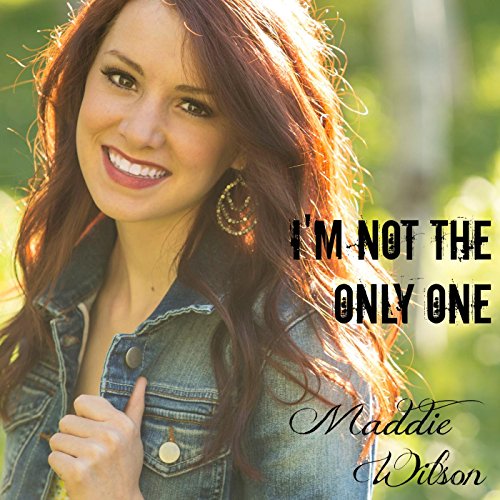 Amazon.com: I'm Not the Only One : Maddie Wilson: Digital Music