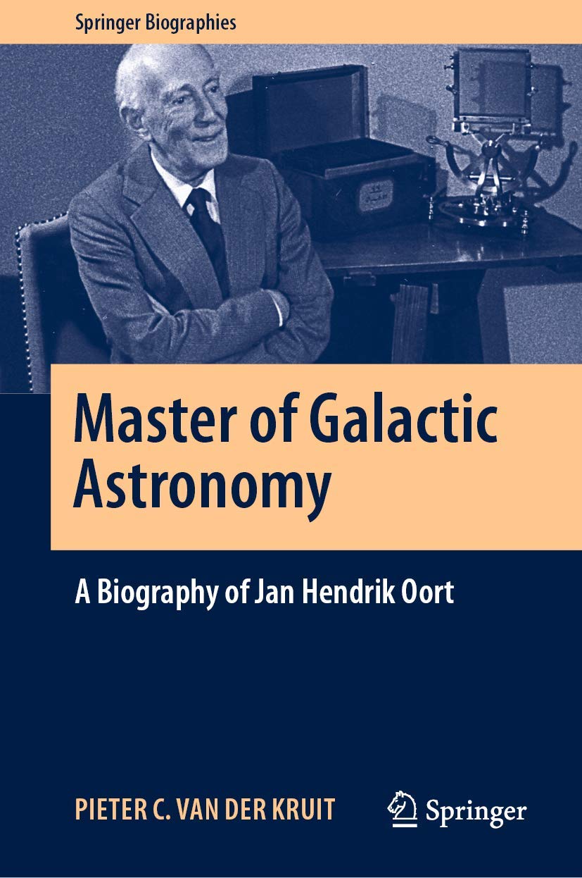 Master of Galactic Astronomy: A Biography of Jan Hendrik Oort (Springer ...