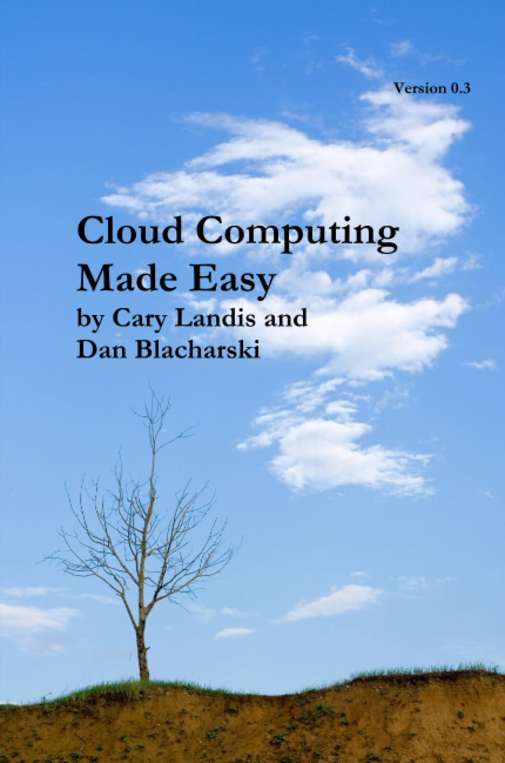 Amazon.com: Cloud Computing Made Easy: 9780557374953: Blacharski, Dan, Landis, Cary: Books