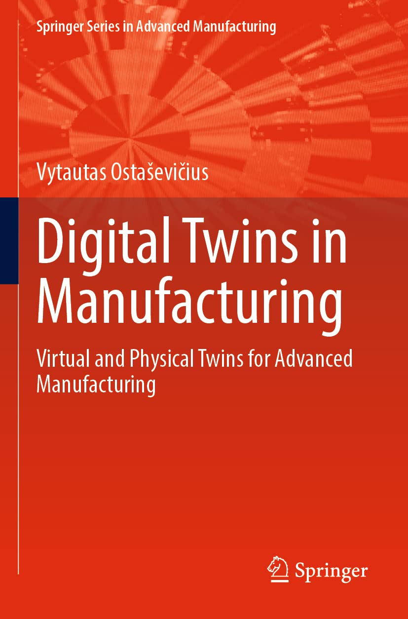 Buy Digital Twins in Manufacturing: Virtual and Physical Twins for ...