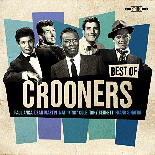 Best of Crooners - Sinatra, Nat King Cole, Martin, Anka, Bennett von ...