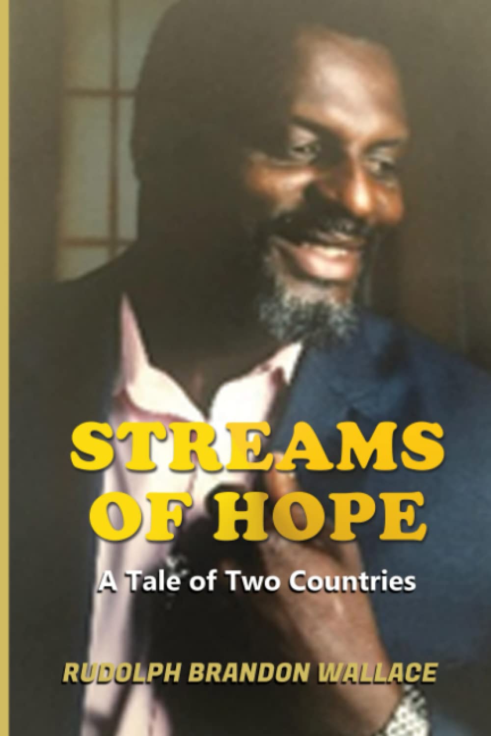 Streams Of Hope: A Tale of Two Countries: Wallace, Rudolph Brandon ...