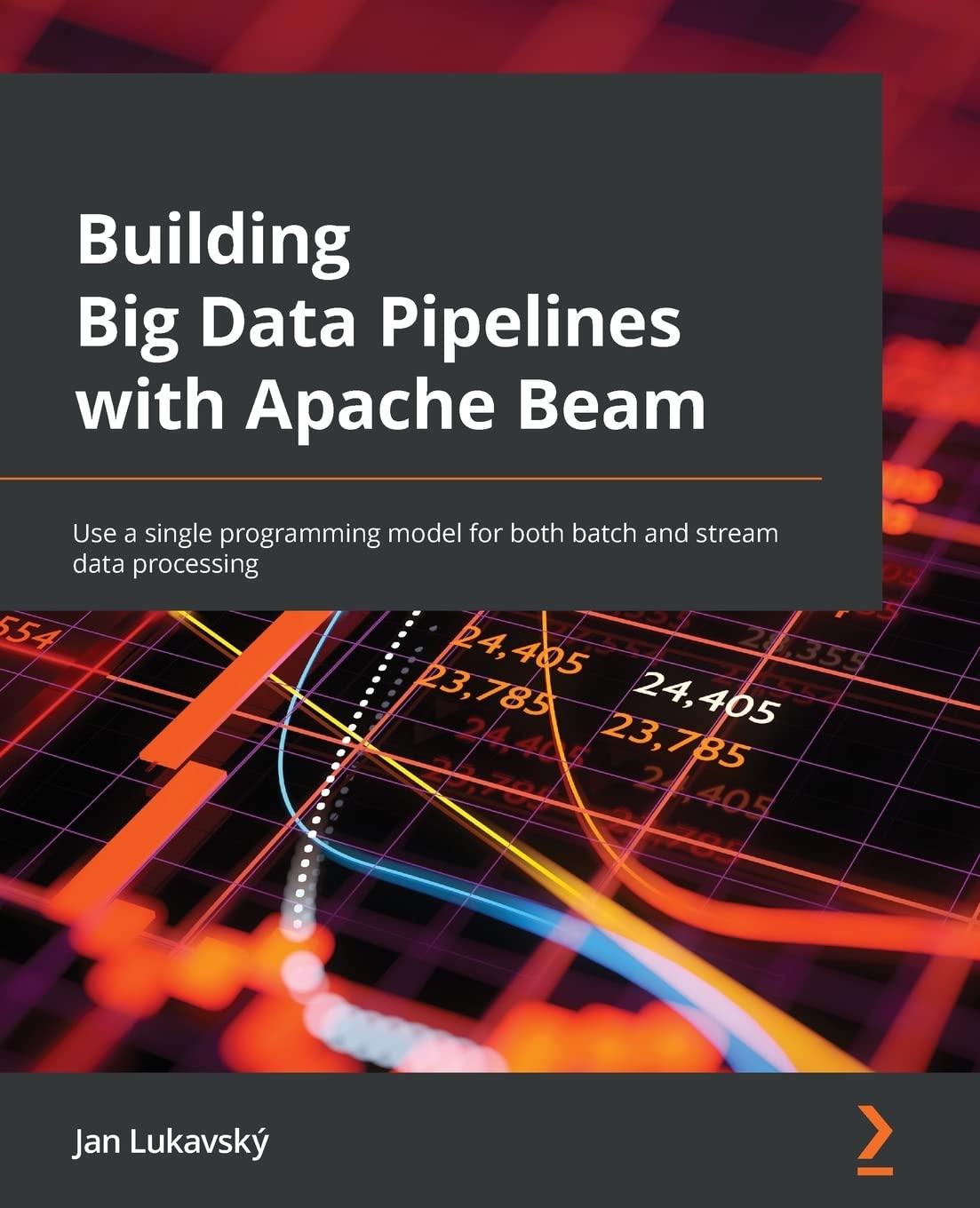Building Big Data Pipelines with Apache Beam: Use a single programming ...