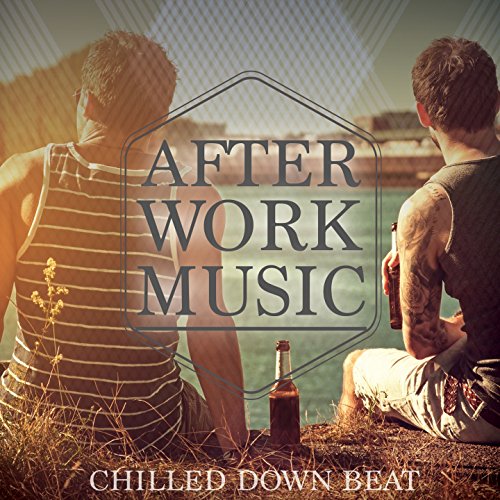 Play After Work Music, Vol. 1 (Chilled Down Beat) by VARIOUS ARTISTS on ...