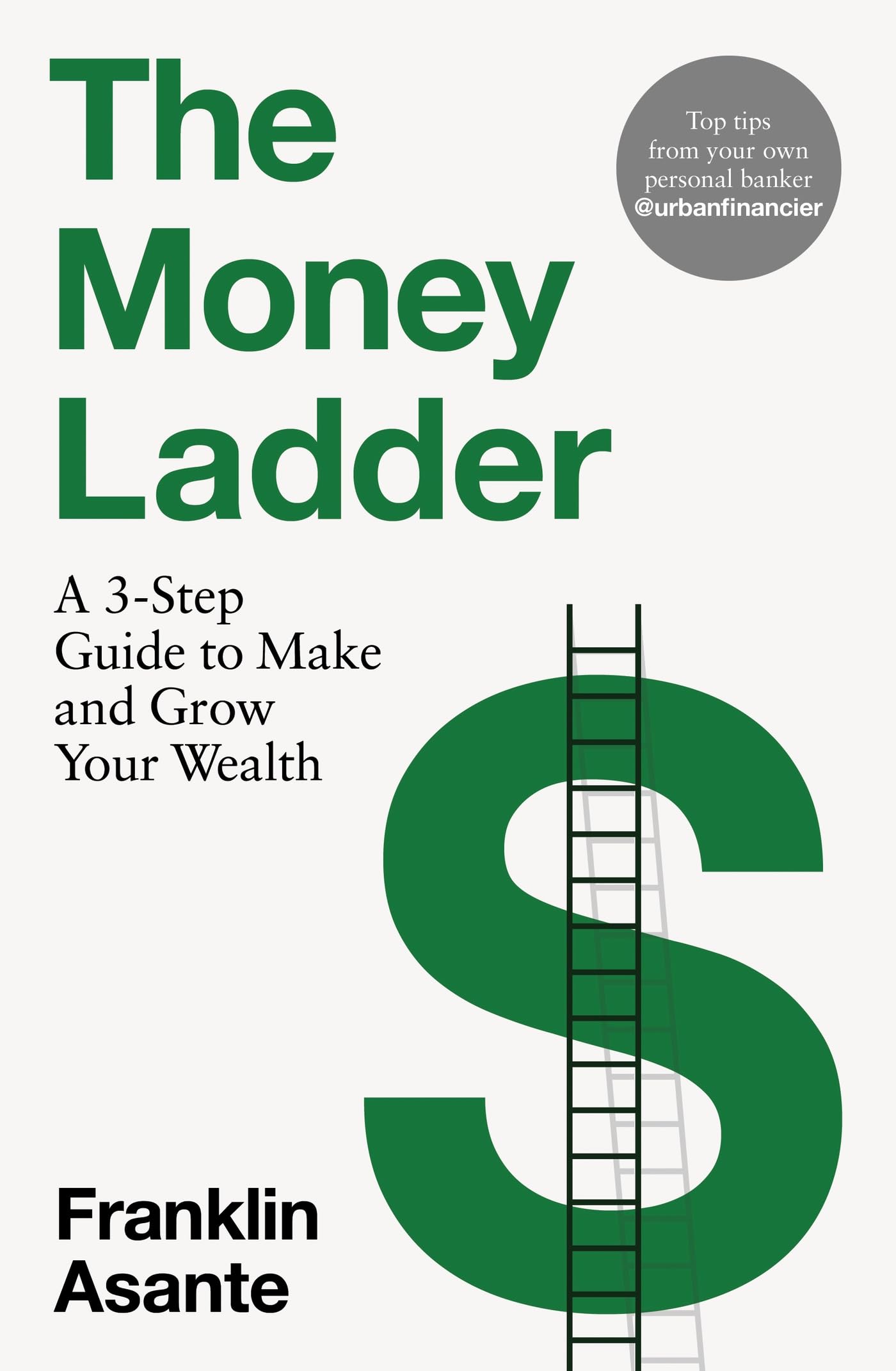 The Money Ladder: A 3-step guide to make and grow your wealth - from ...