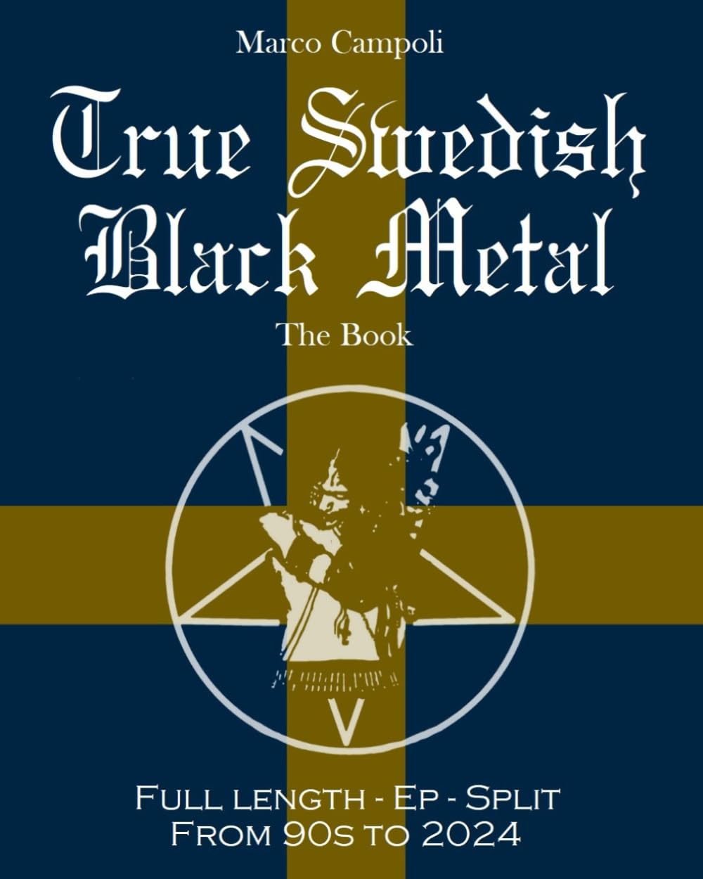 True Swedish Black Metal - The Book: Campoli, Marco: 9798305688306 ...