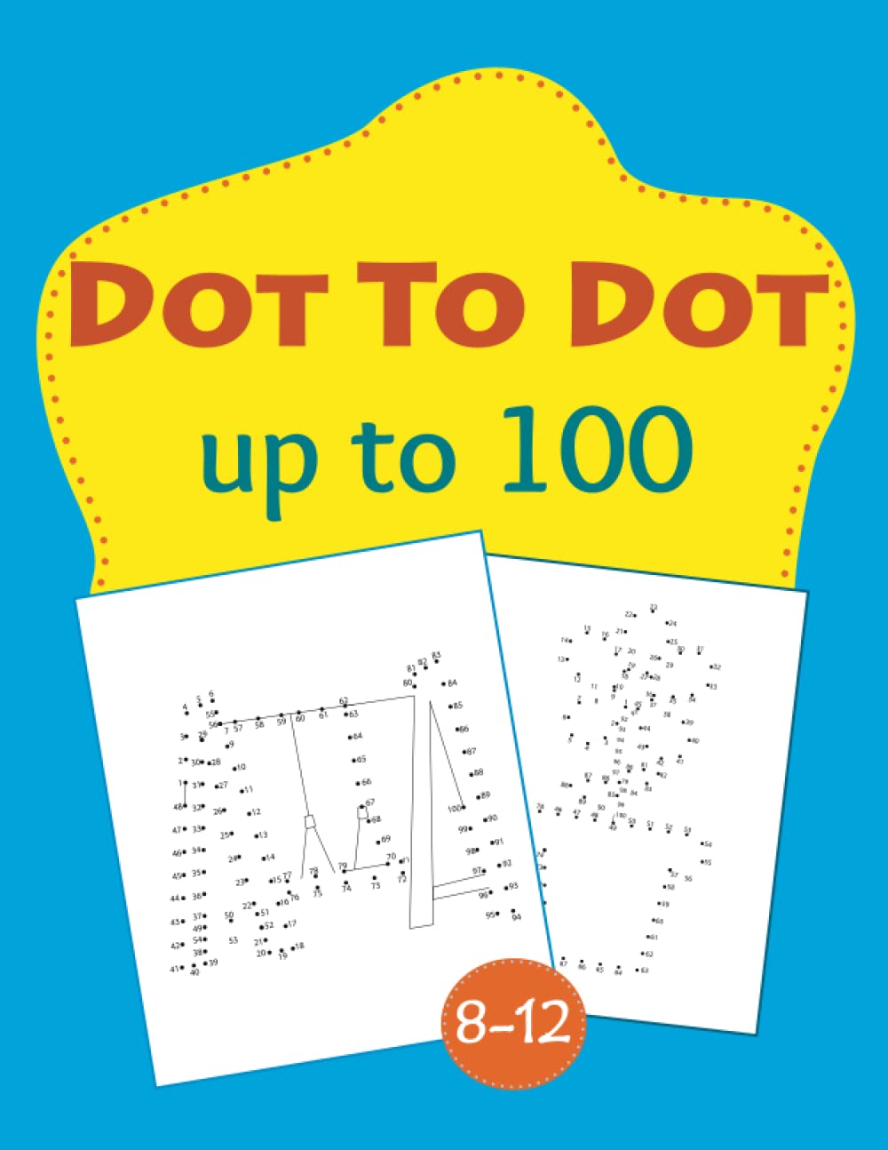 Dot To Dot up To 100: Dot and Learn Activity Book, 1 to 100 Counting ...