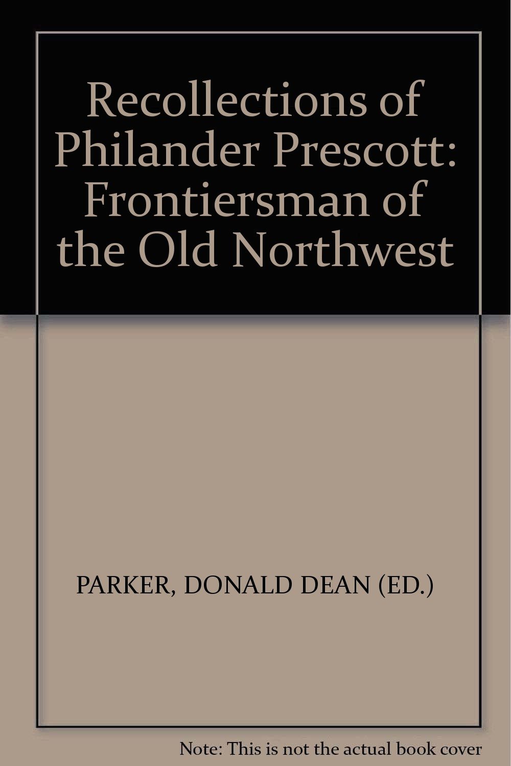 Recollections of Philander Prescott: Frontiersman of the Old Northwest ...