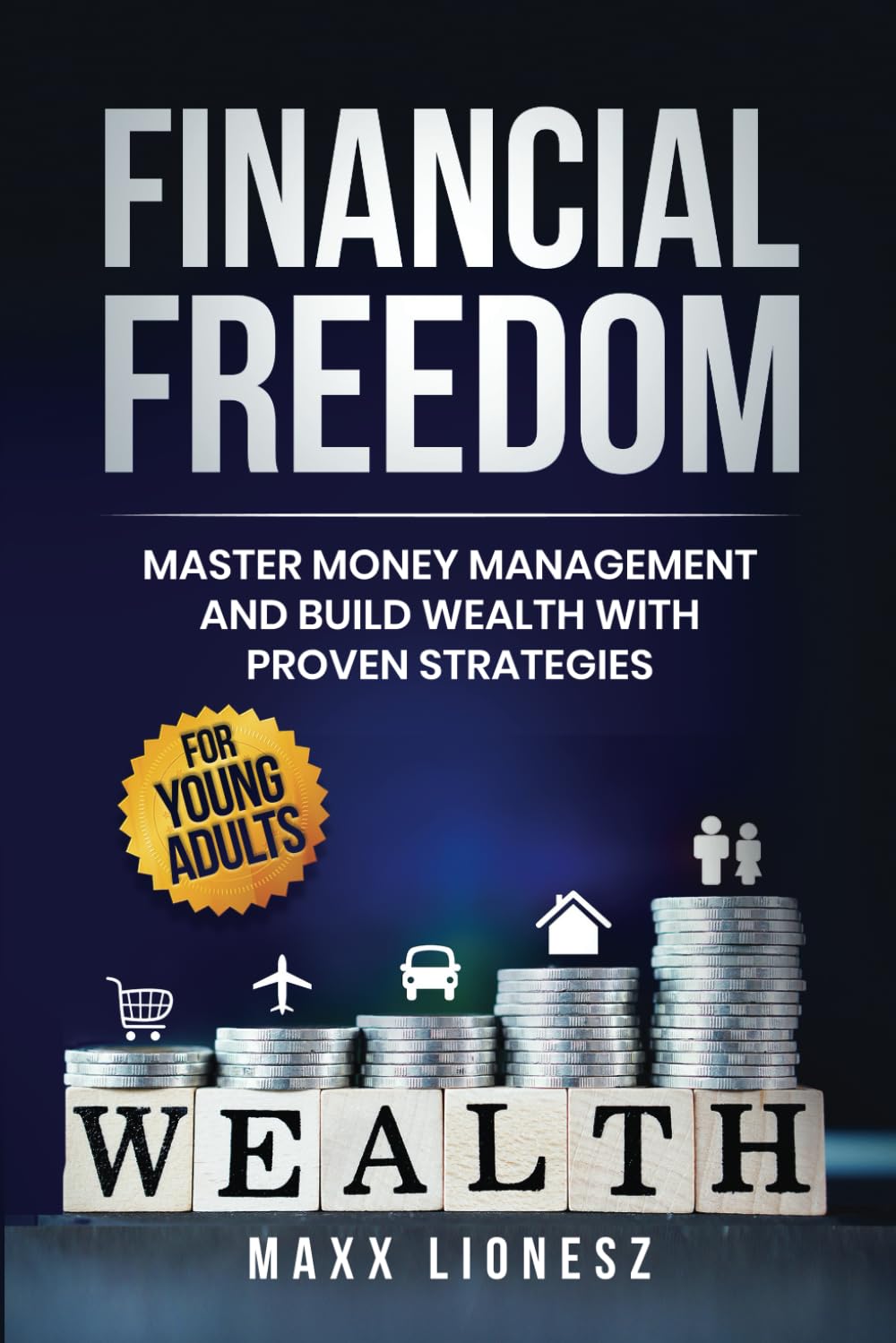 Financial Freedom: Master Money Management and Build Wealth With Proven ...
