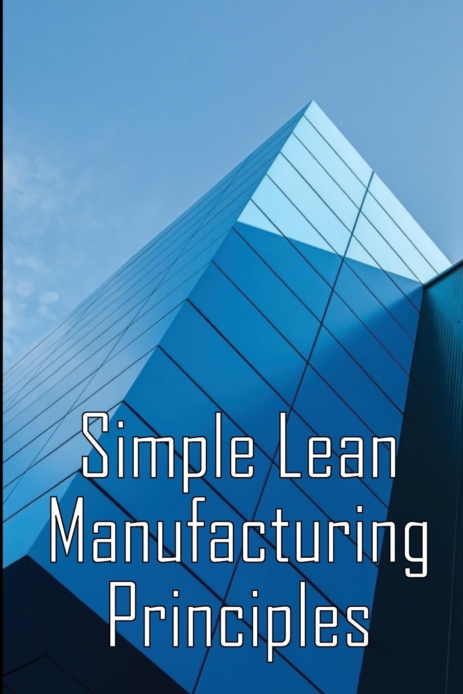 Buy Simple Lean Manufacturing Principles: A Plant Floor Guide to Lean ...