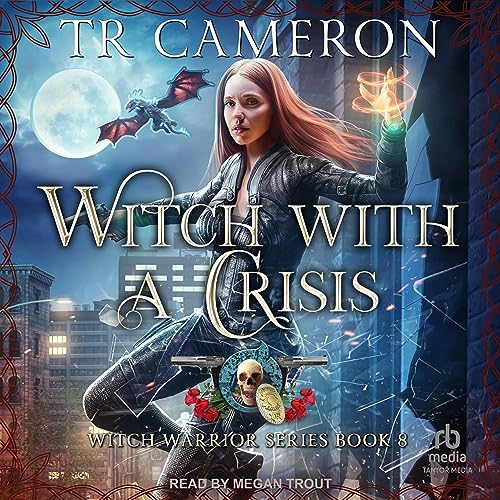 Witch with a Crisis: Witch Warrior, Book 8 (Audio Download): TR Cameron ...