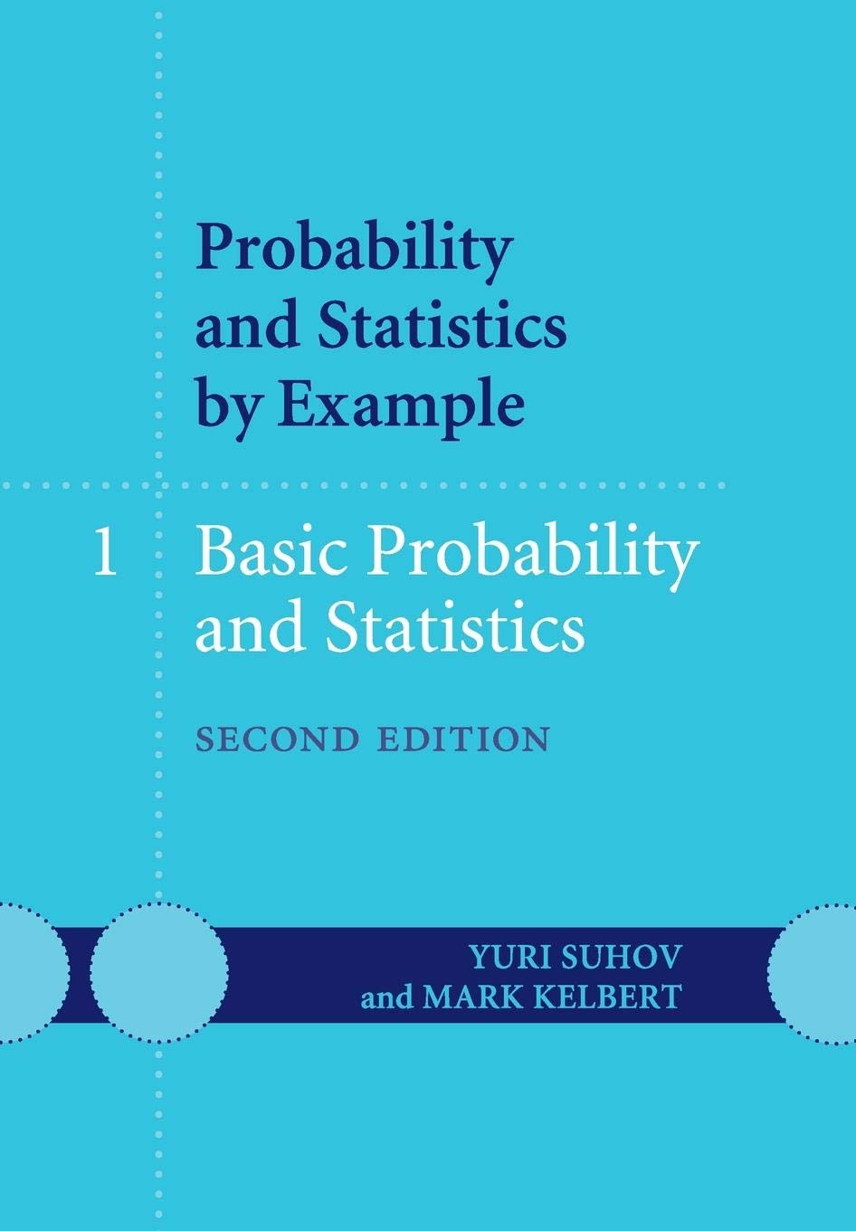 Probability and Statistics by Example: Basic Probability and Statistics ...
