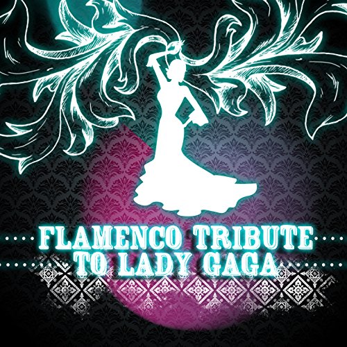 Play The Flamenco Tribute to Lady Gaga by Giampiero Scuderi feat ...