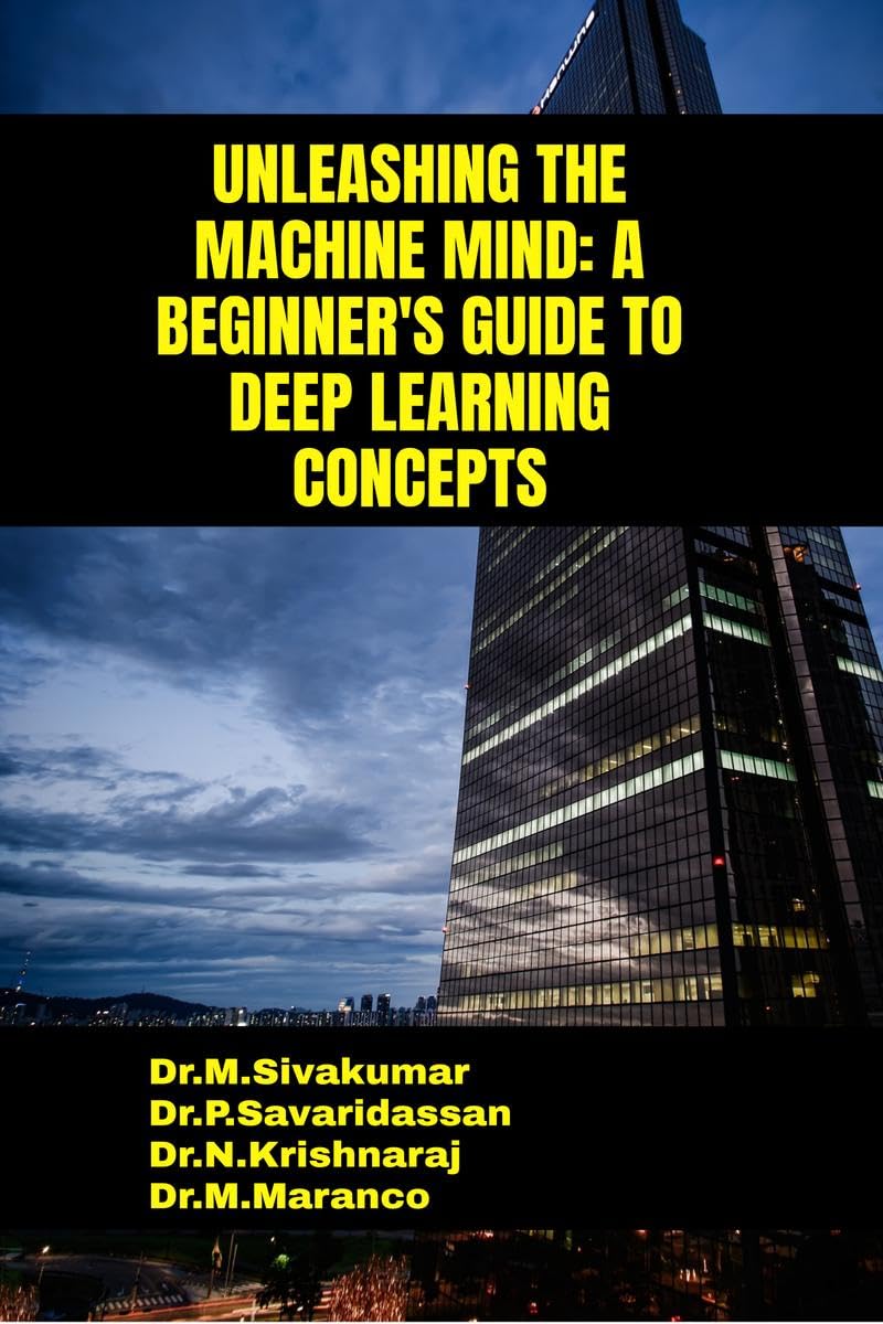 Buy UNLEASHING THE MACHINE MIND: A BEGINNER'S GUIDE TO DEEP LEARNING CONCEPTS Book Online at Low ...