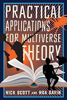 Practical Applications for Multiverse Theory: A Novel - Kindle edition by Gavin, Noa, Scott ...
