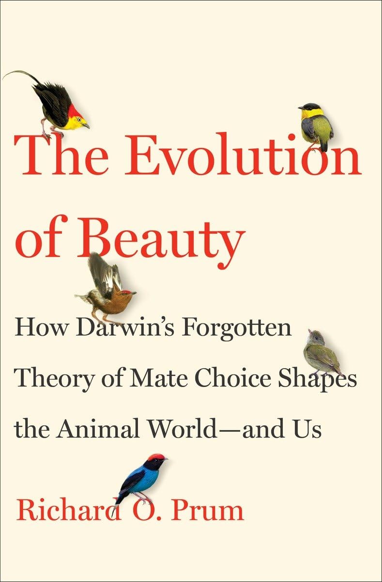The Evolution of Beauty: How Darwin's Forgotten Theory of Mate Choice ...