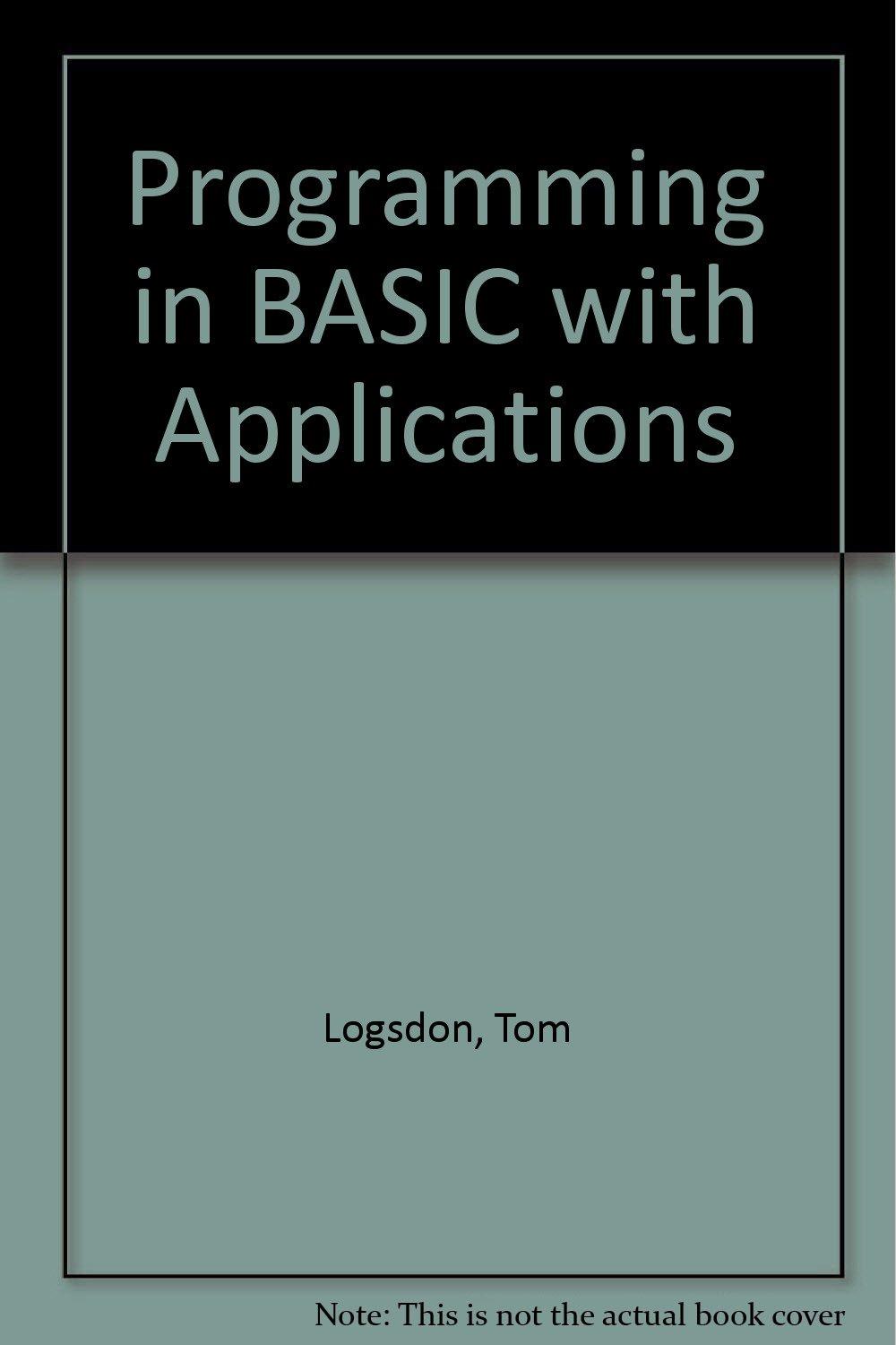 Programming in BASIC: With applications: Logsdon, Tom: 9780882361802 ...