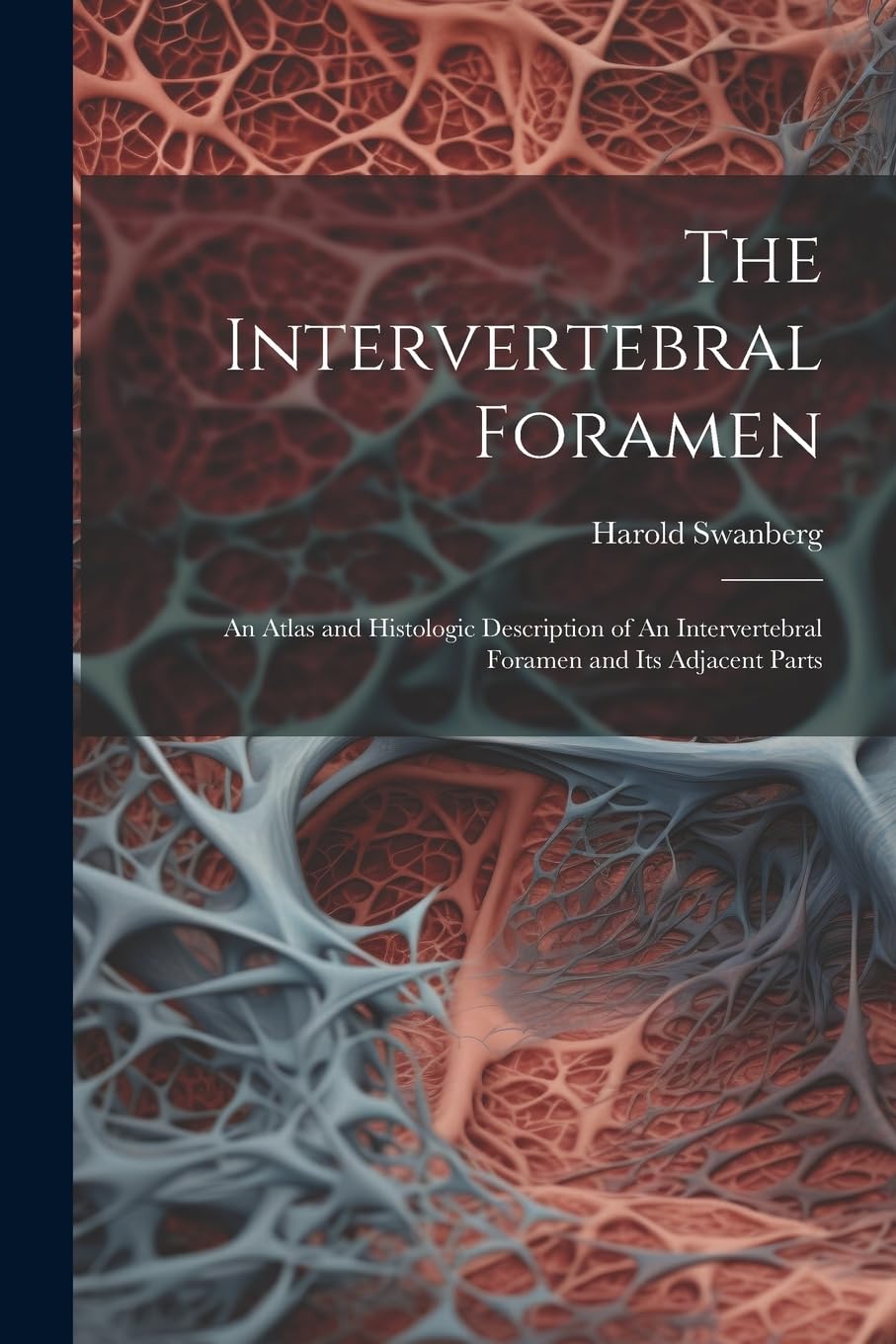 Buy The Intervertebral Foramen: An Atlas and Histologic Description of ...
