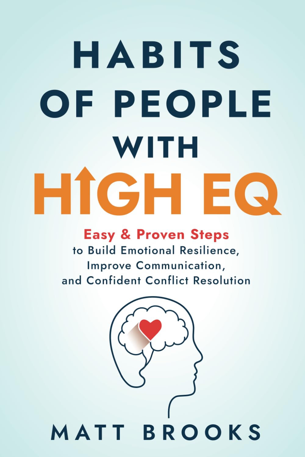 Habits of People with High EQ: Easy & Proven Steps to Build Emotional ...