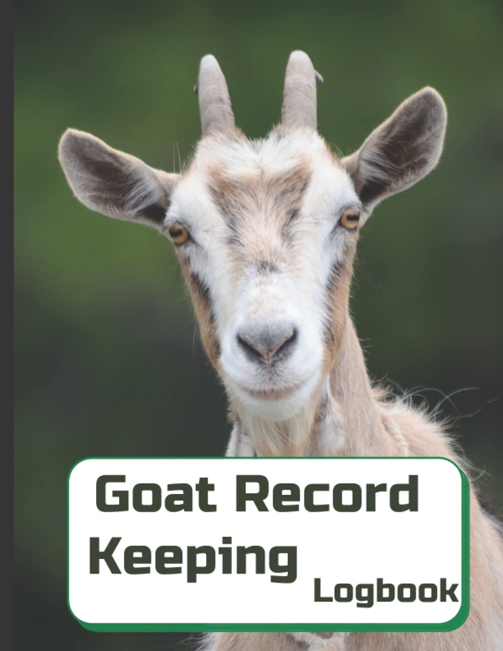 GOAT RECORD KEEPING LOGBOOK: Record and keep track of All your goat's ...