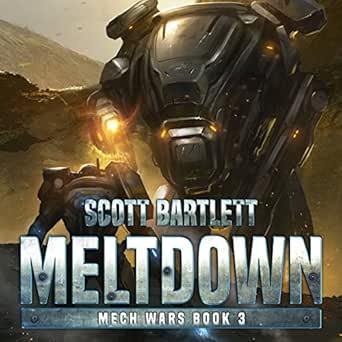 Amazon.com: Meltdown: Mech Wars, Book 3 (Audible Audio Edition): Scott Bartlett, Mark Boyett ...