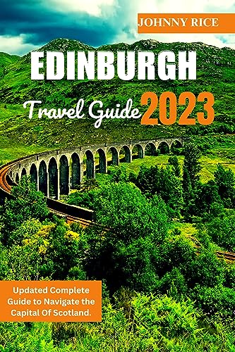 Amazon | EDINBURGH TRAVEL GUIDE 2023: Updated Complete Guide to ...
