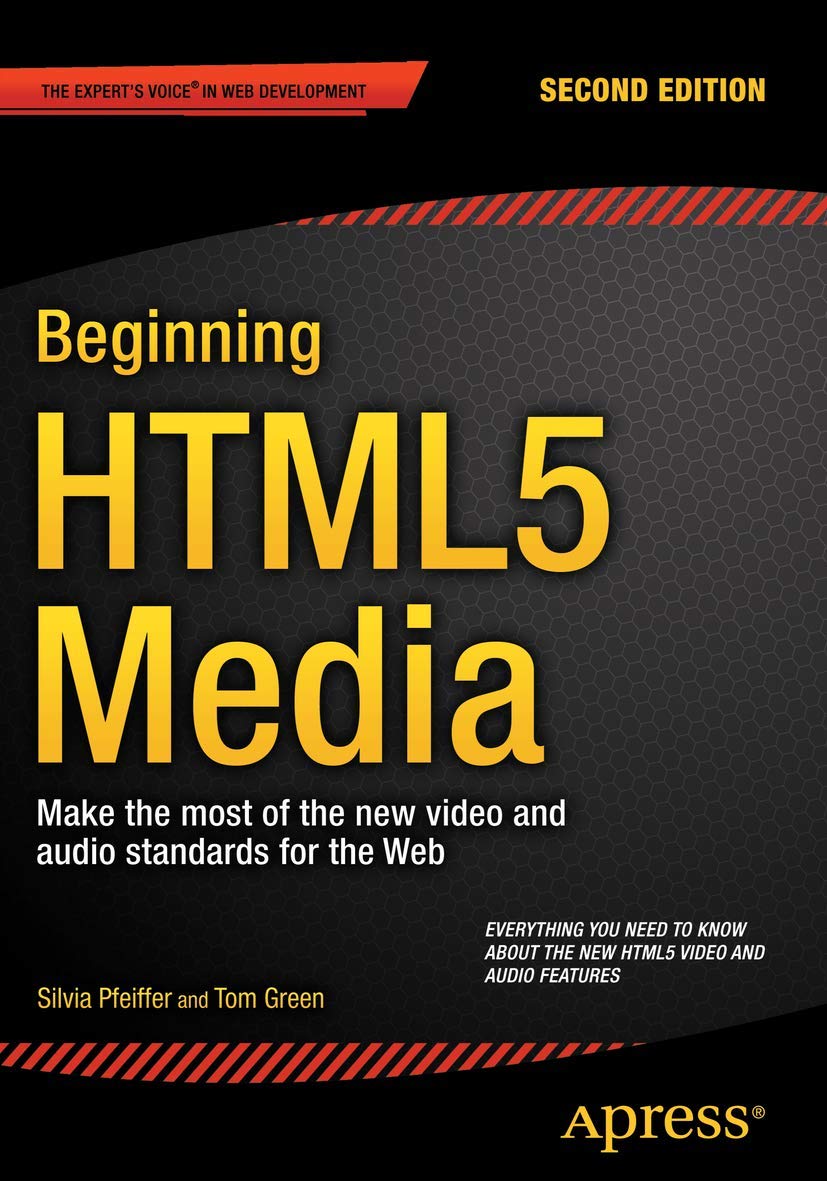 Beginning HTML5 Media: Make the most of the new video and audio ...