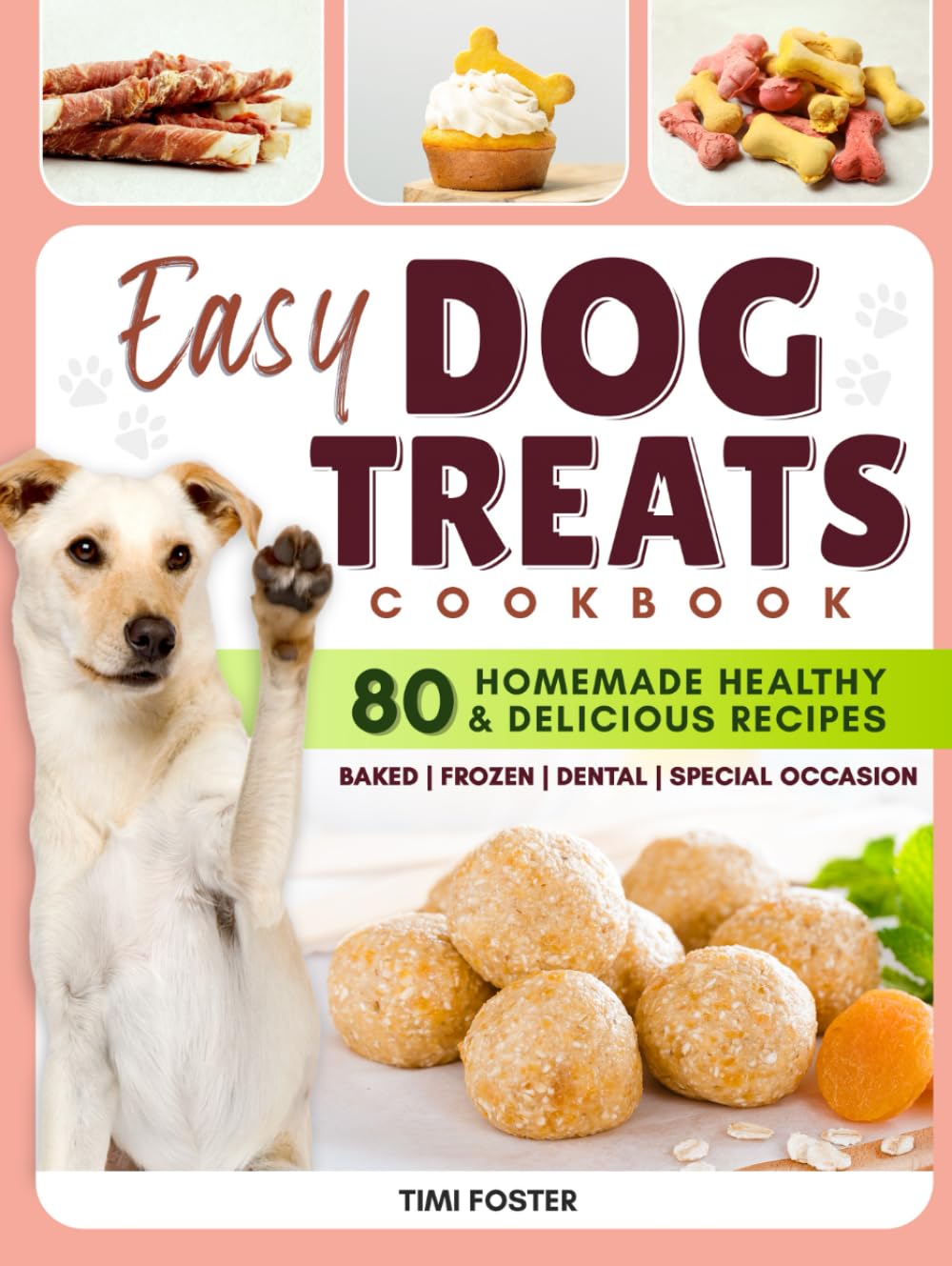 EASY DOG TREATS Cookbook: The Best Way to Reward Your Dog with Love and ...
