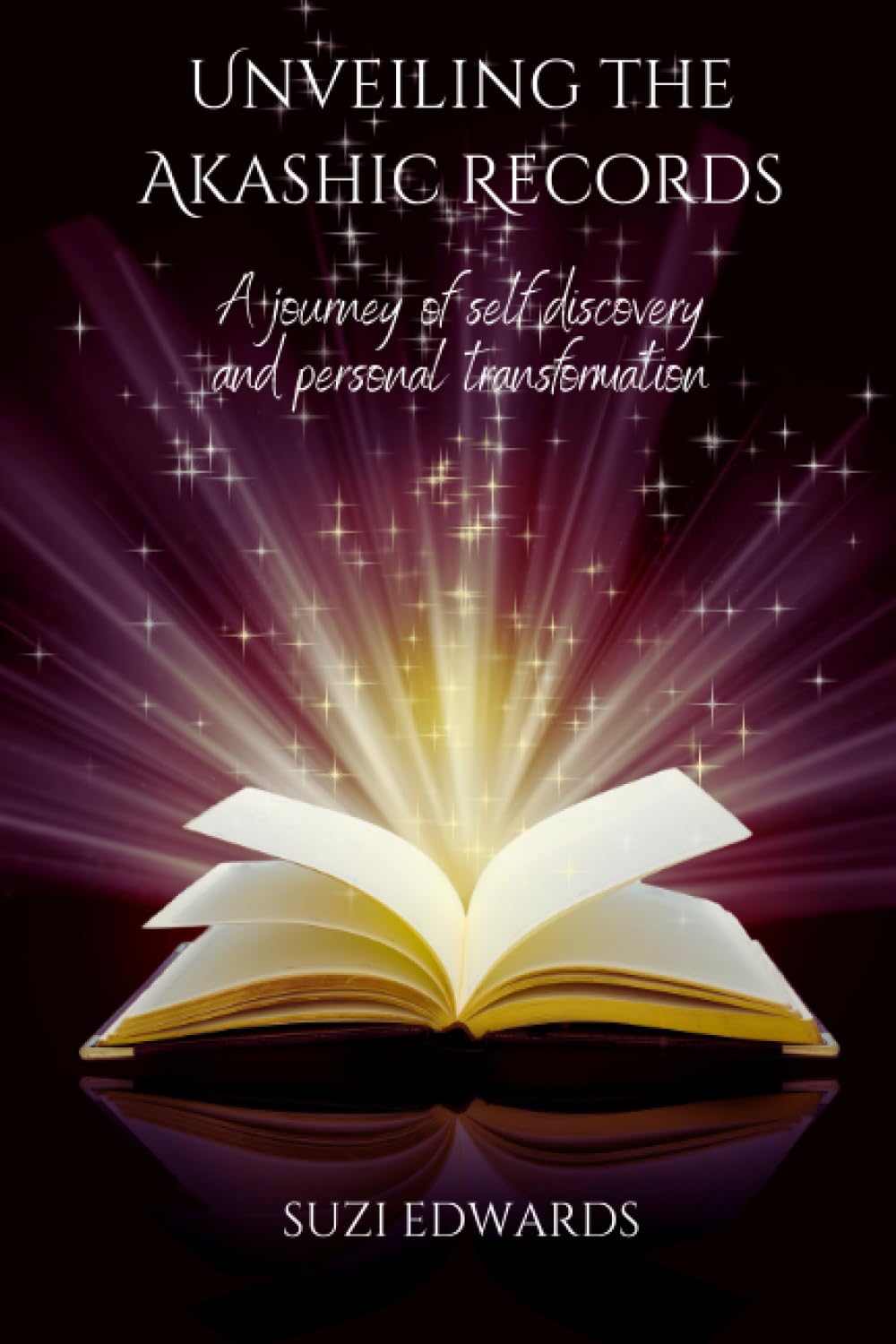 Unveiling the Akashic Records: A journey of self-discovery and personal transformation: Edwards ...