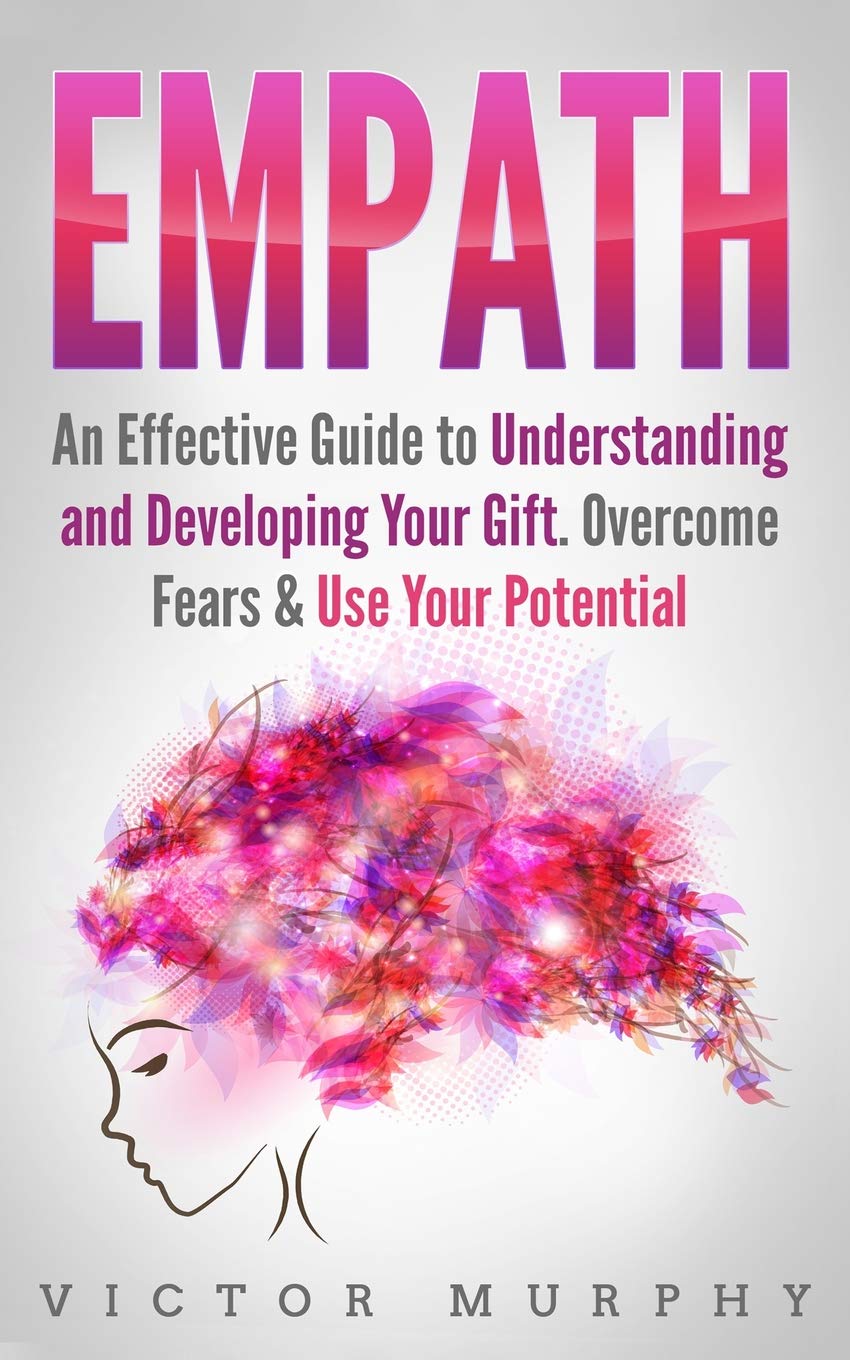 Empath: An Effective Guide to Understanding and Developing Your Gift ...